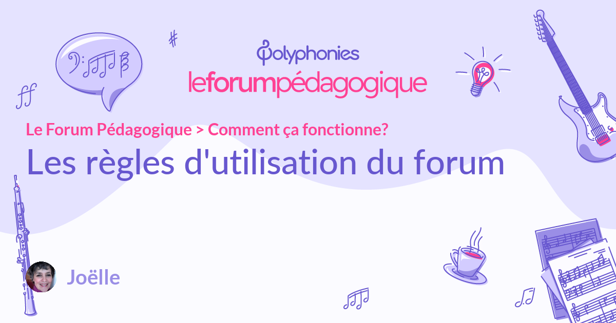 Les règles d'utilisation du forum - Le Forum Pédagogique - Polyphonies